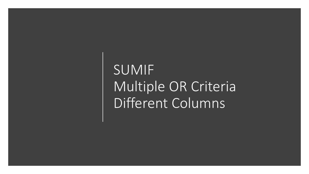 SUMIF Multiple OR Criteria Different Columns YouTube sumif-multiple-or-criteria-different-columns-youtube