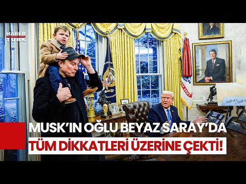Toplantıya Damga Vuran An! Musk'ın Oğlu X, Oval Ofis'te Tüm Dikkatleri Üzerine Çekti!
