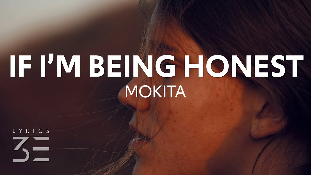 Mokita - If I’m Being Honest (Lyrics) - YouTube