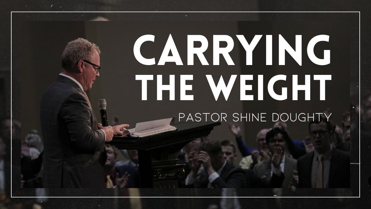 Carrying The Weight | Pastor Shine Doughty - YouTube
