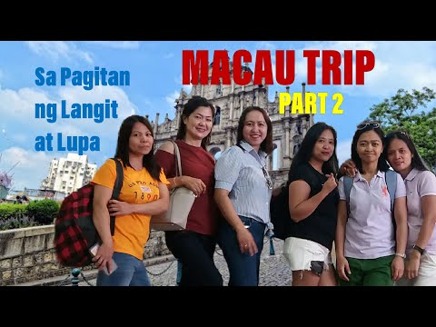 Part 2 MACAU Trip sa pagitan ng Langit at Lupa