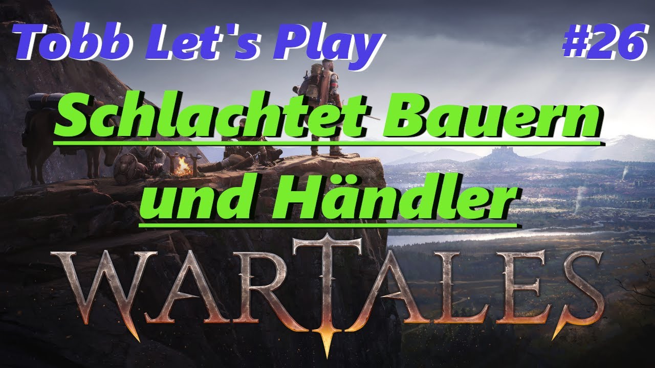 Schlachtet Bauern und Händler || WARTALES || Tobb Let's Play Folge 26 ...