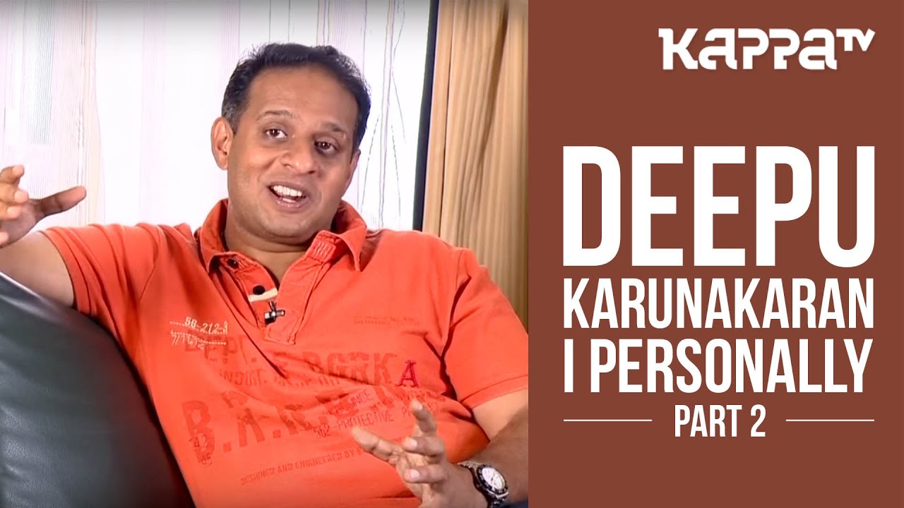 Deepu Karunakaran - I Personally (Part 2) - Kappa TV - YouTube