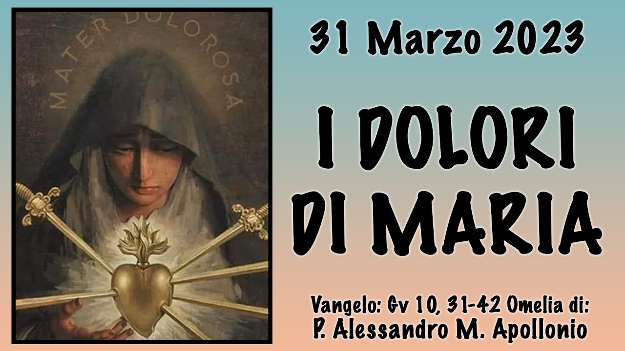 Omelia (Gv. 10, 31-42) - I DOLORI DI MARIA - p. Alessandro M. Apollonio ...