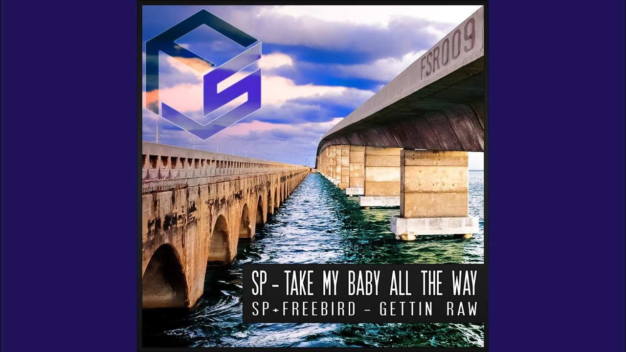Take My Baby All The Way (Original Mix) - YouTube