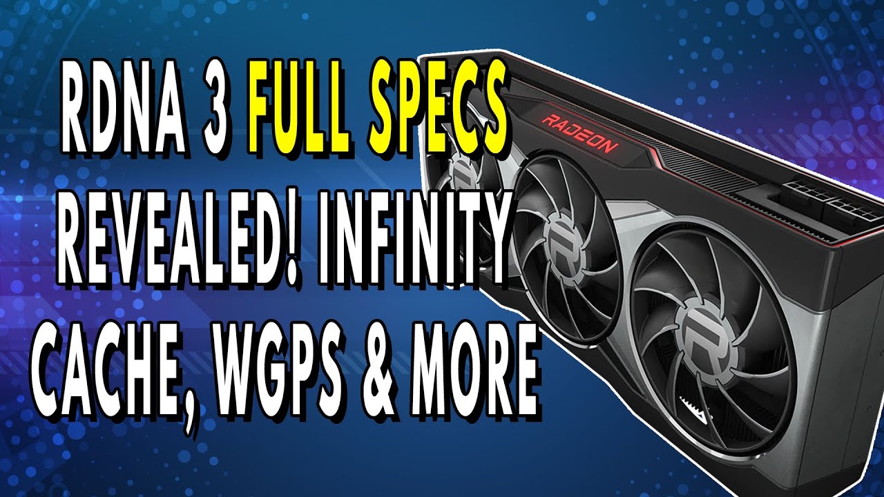 RDNA 3 FULL SPECS Revealed! Infinity Cache, WGPs & More | N31, N32, N33 ...