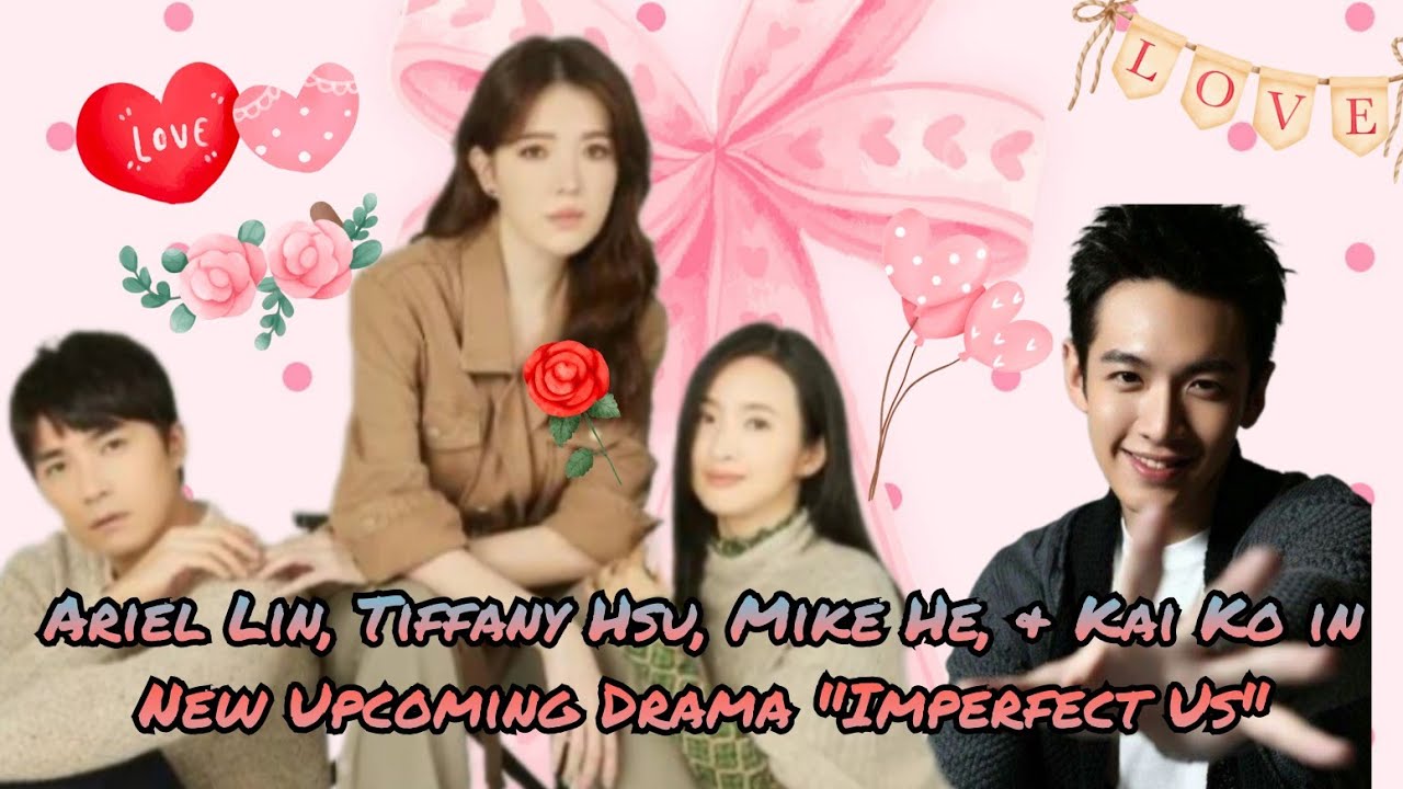 Ariel Lin, Tiffany Hsu, Mike He, & Kai Ko in New Upcoming Drama ...