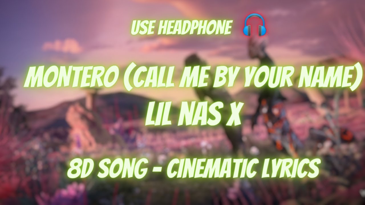 MONTERO (call me by your name) - Lil Nas X (8D-AUDIO with Cinematic ...