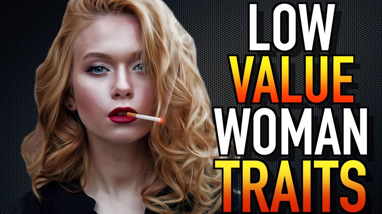 11 Low Value Woman Traits Signs Of A Low Value Woman YouTube 11-low-value-woman-traits-signs-of-a-low-value-woman-youtube