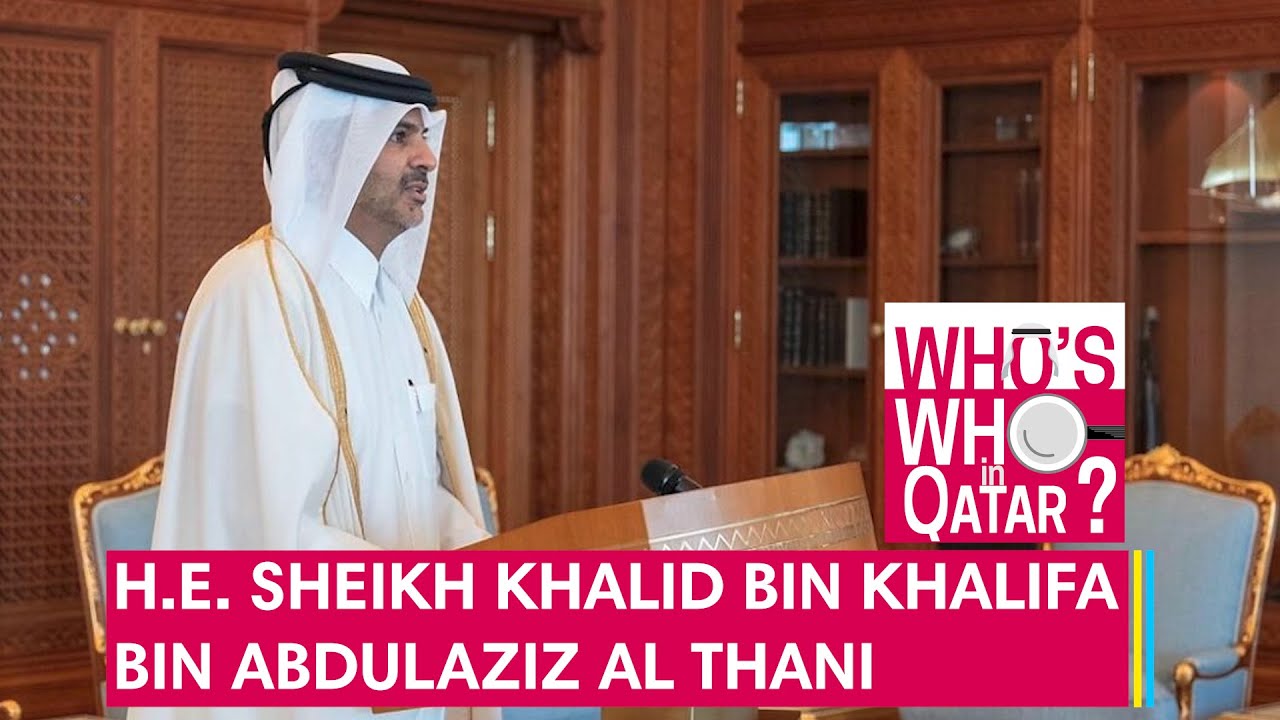 H.E. Sheikh Khalid bin Khalifa bin Abdulaziz Al Thani: Qatar's new ...