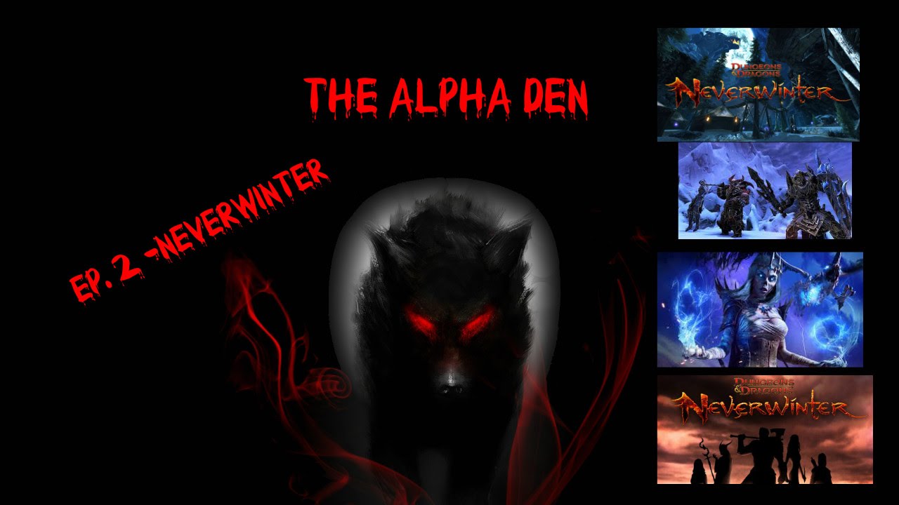 The Alpha Den: Ep. 2 Neverwinter - YouTube