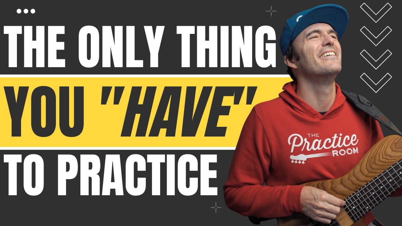 The Only Thing You "HAVE" To Practice