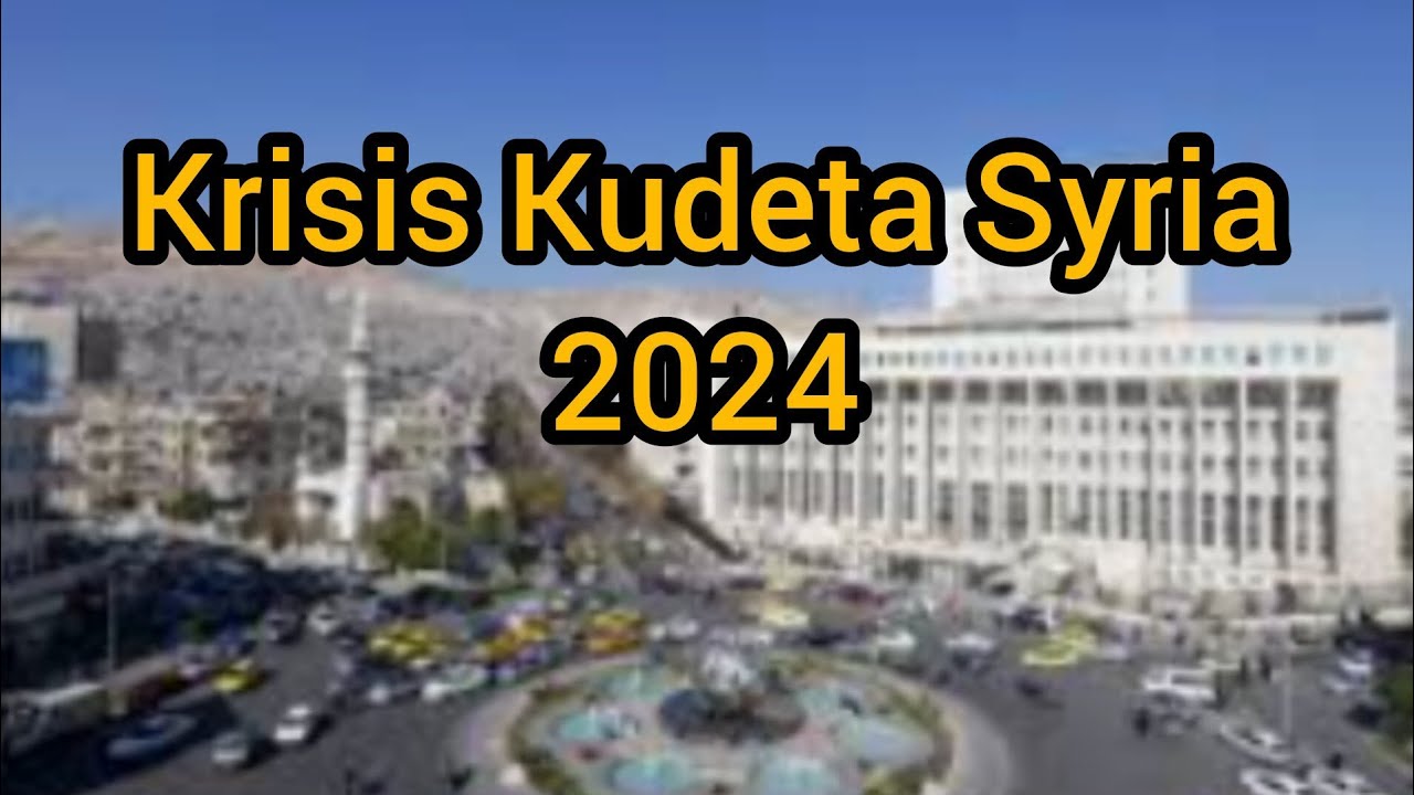 Current Issues Vlog : Krisis kudeta Syria 2024,Akhir zaman semakin ...