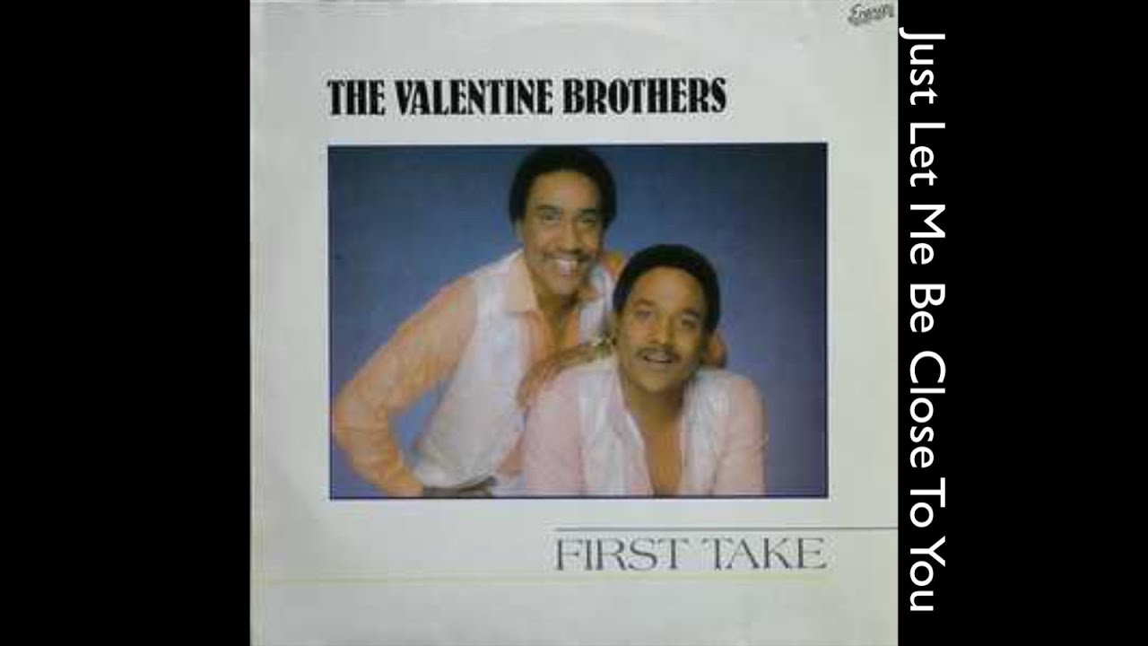 The Valentine Brothers - Just Let Me Be Close To You [HQ Audio] - YouTube
