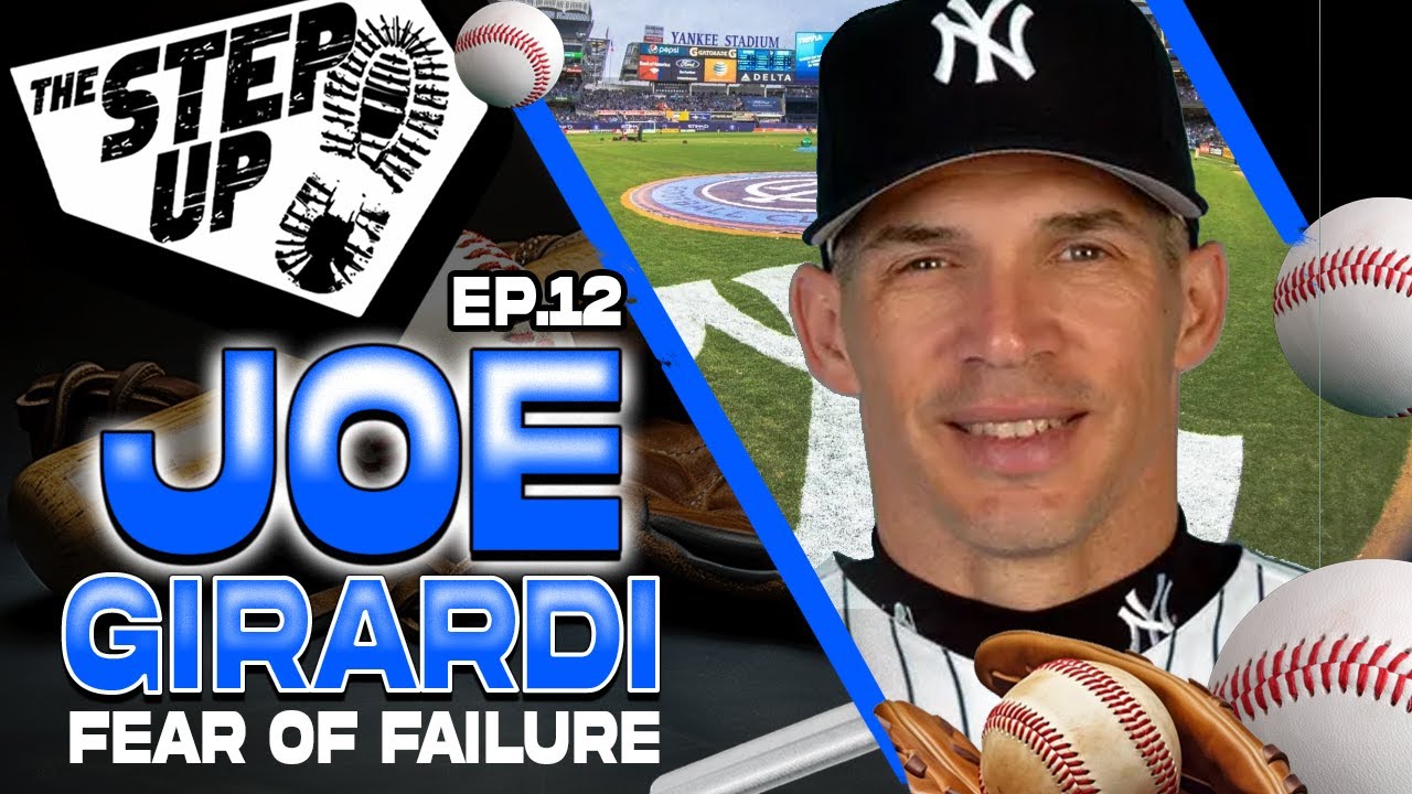 Fear of Failure with Joe Girardi I The Step up EP. 13 - YouTube