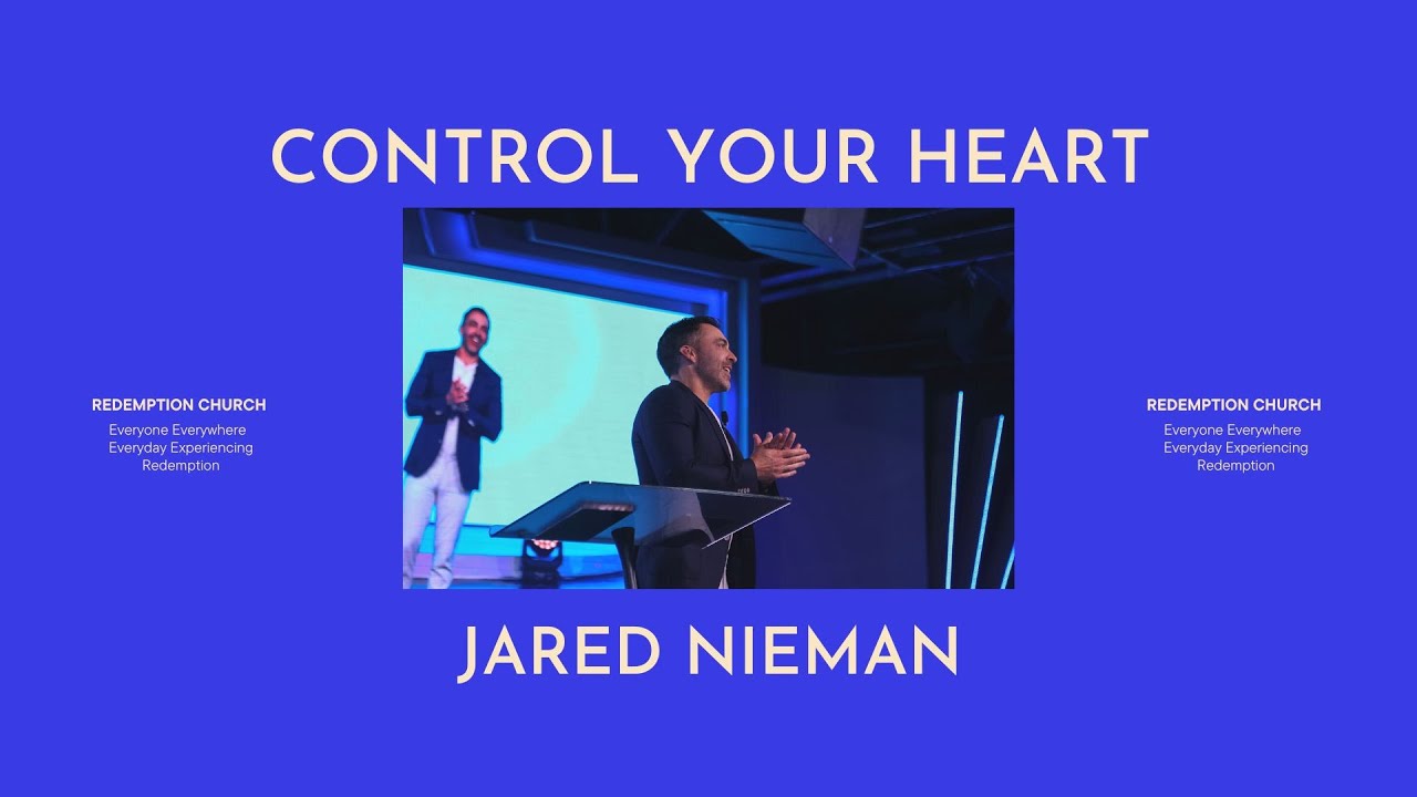 Control Your Heart - Ps Jared Nieman (Guest Pastor) - YouTube