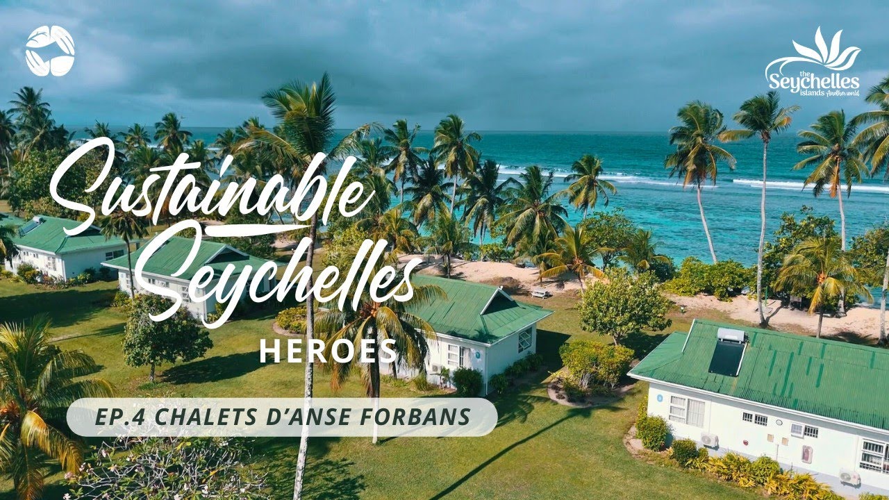 Chalets D'Anse Forbans | Sustainable Seychelles Heroes | # ...