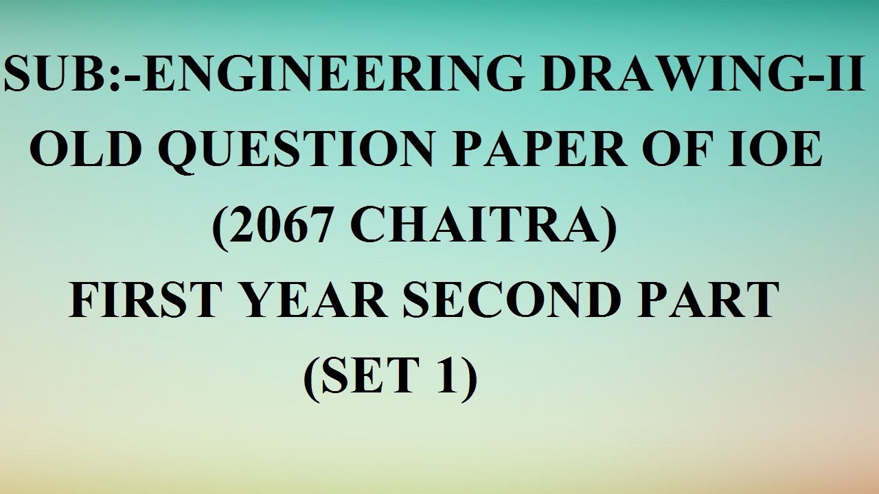 Ioe Old Question Of Drawing Ii 2067 Chaitra Youtube