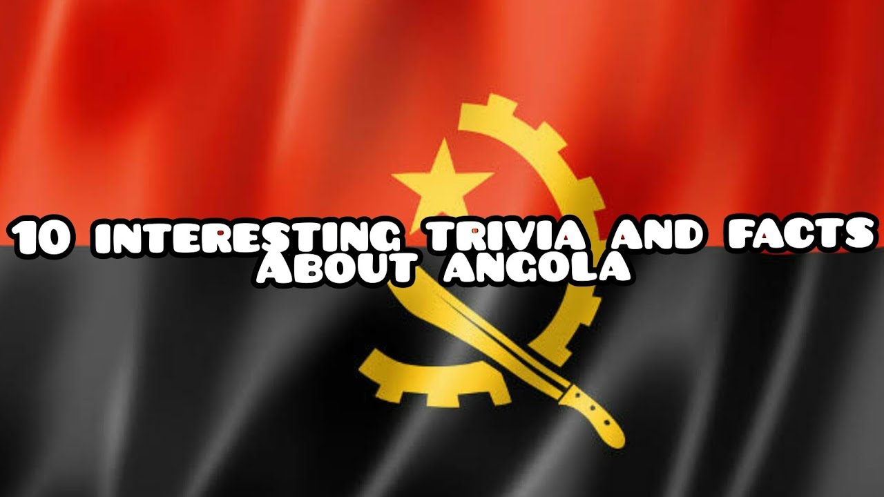 10 Interesting Trivia and Facts about Angola - YouTube