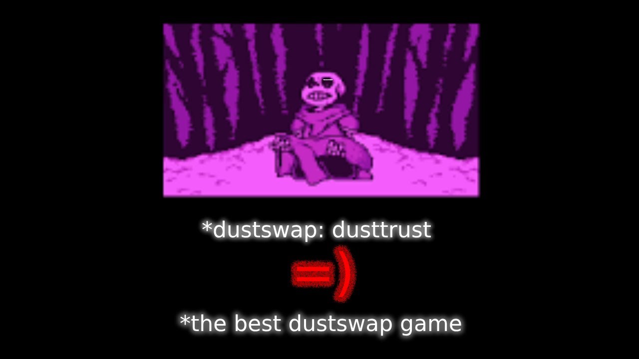 dustswap: dusttrust sans encounter - YouTube