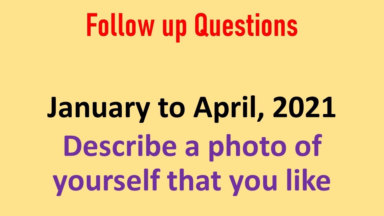 Follow Up Questions A Photo Of Yourself That You Like YouTube follow-up-questions-a-photo-of-yourself-that-you-like-youtube