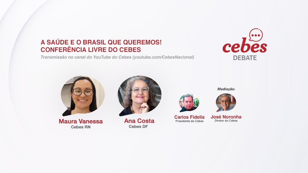 A Saúde e o Brasil que queremos! Conferência Livre do Cebes - YouTube
