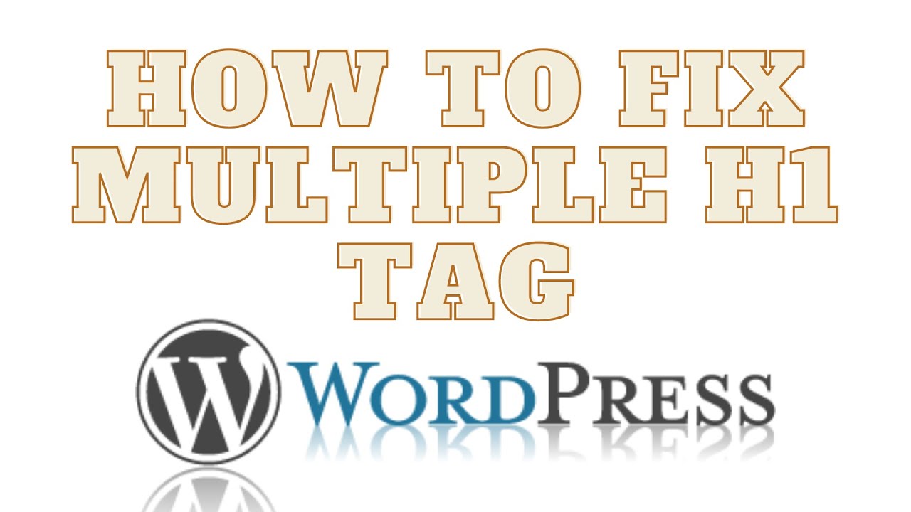 How To Fix Multiple H1 Tags In WordPress YouTube How To Fix Multiple H1 Tags In WordPress YouTube