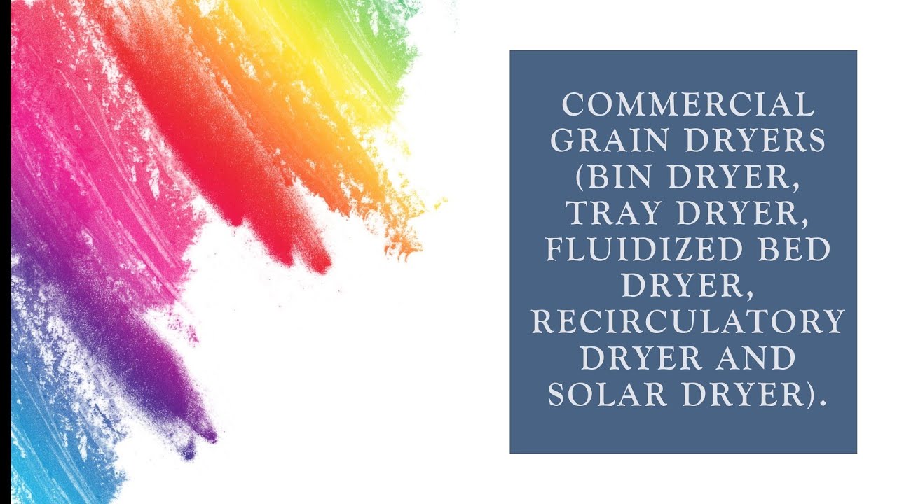 Lecture -12 Commercial grain dryers (bin dryer, tray, fluidized bed ...