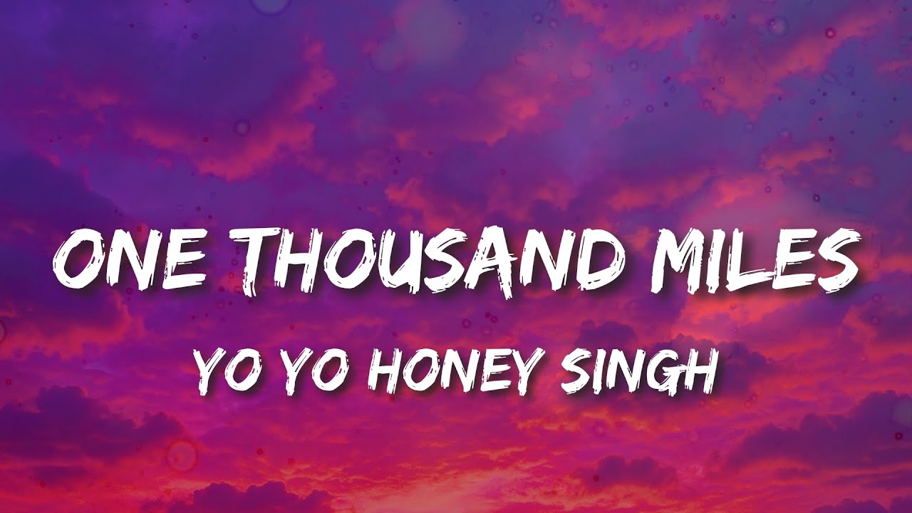 One Thousand Miles (Lyrics) - Yo Yo Honey Singh - YouTube