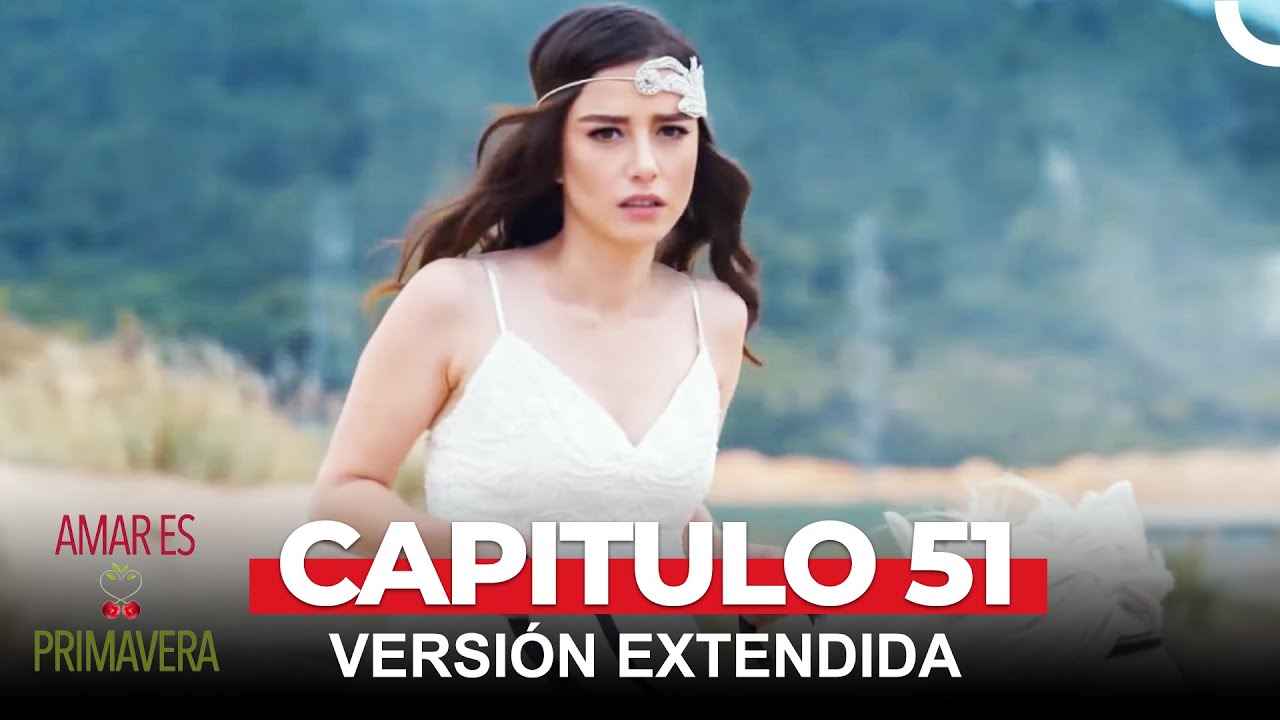 Amar Es Primavera Capitulo 51 (Versión Extendida) - YouTube