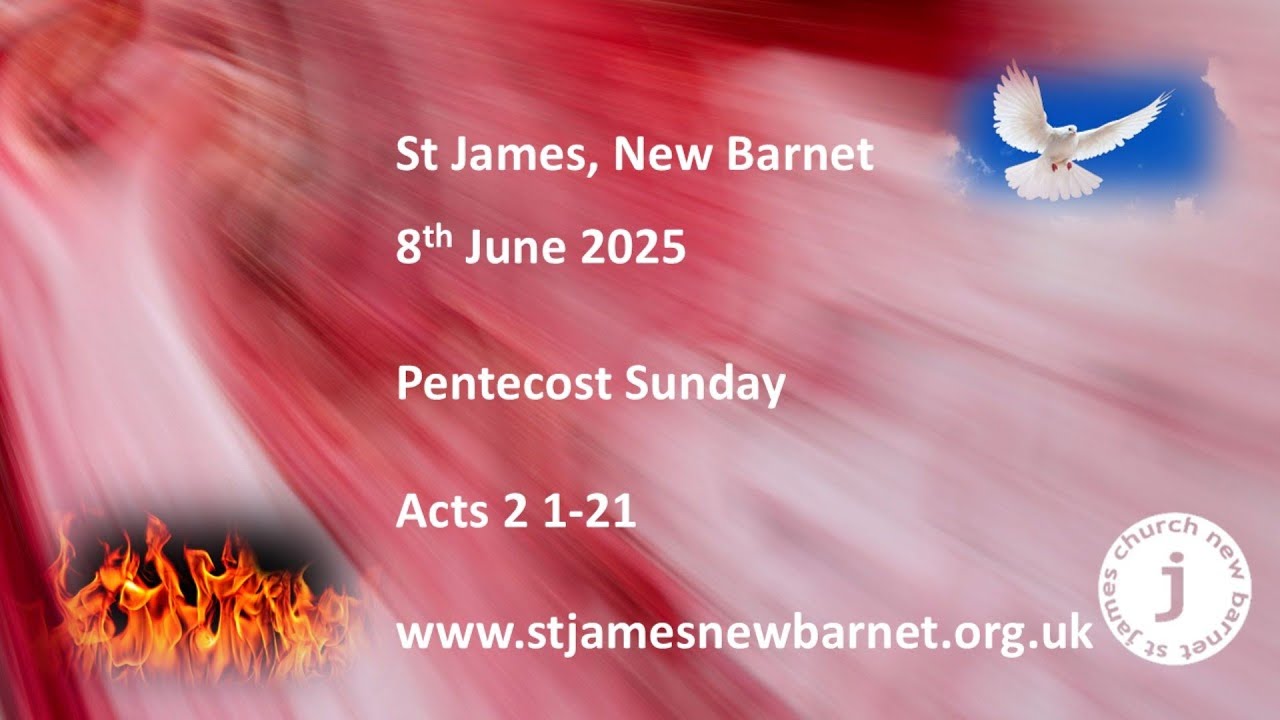 8th June 2025, St James, New Barnet, Morning Worship, Pentecost Sunday ...