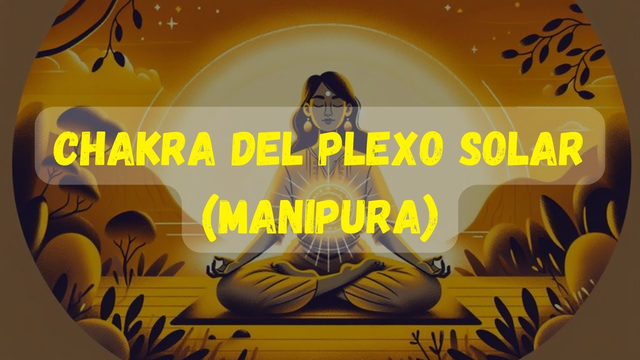 ☀️CHAKRA DEL PLEXO SOLAR | COMO EQUILIBRARLO🔮 - YouTube