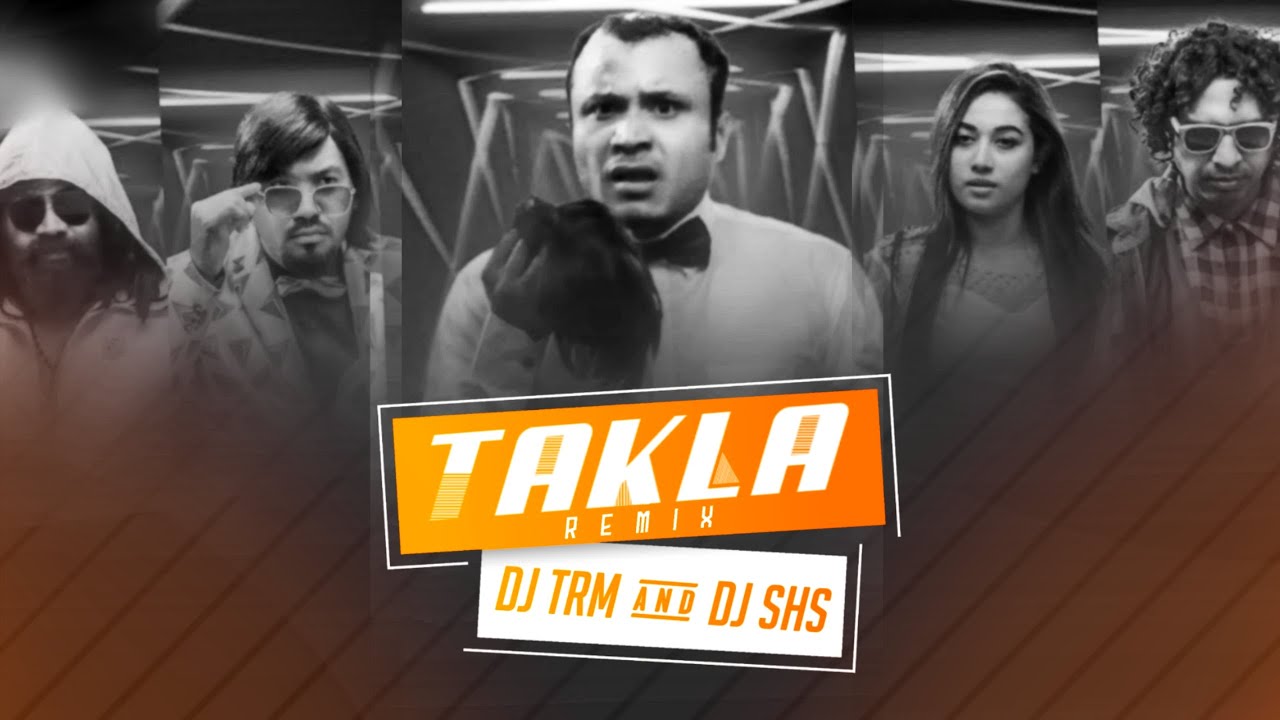 TAKLA - REMIX - DJ TRM & DJ SHS || BANGLA SONG || TAKLA FUNNY SONG ...