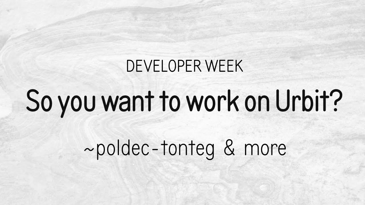 Developer Week: So you want to work on Urbit? - YouTube