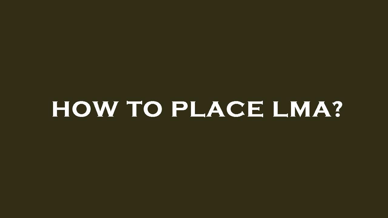 How to place lma? - YouTube