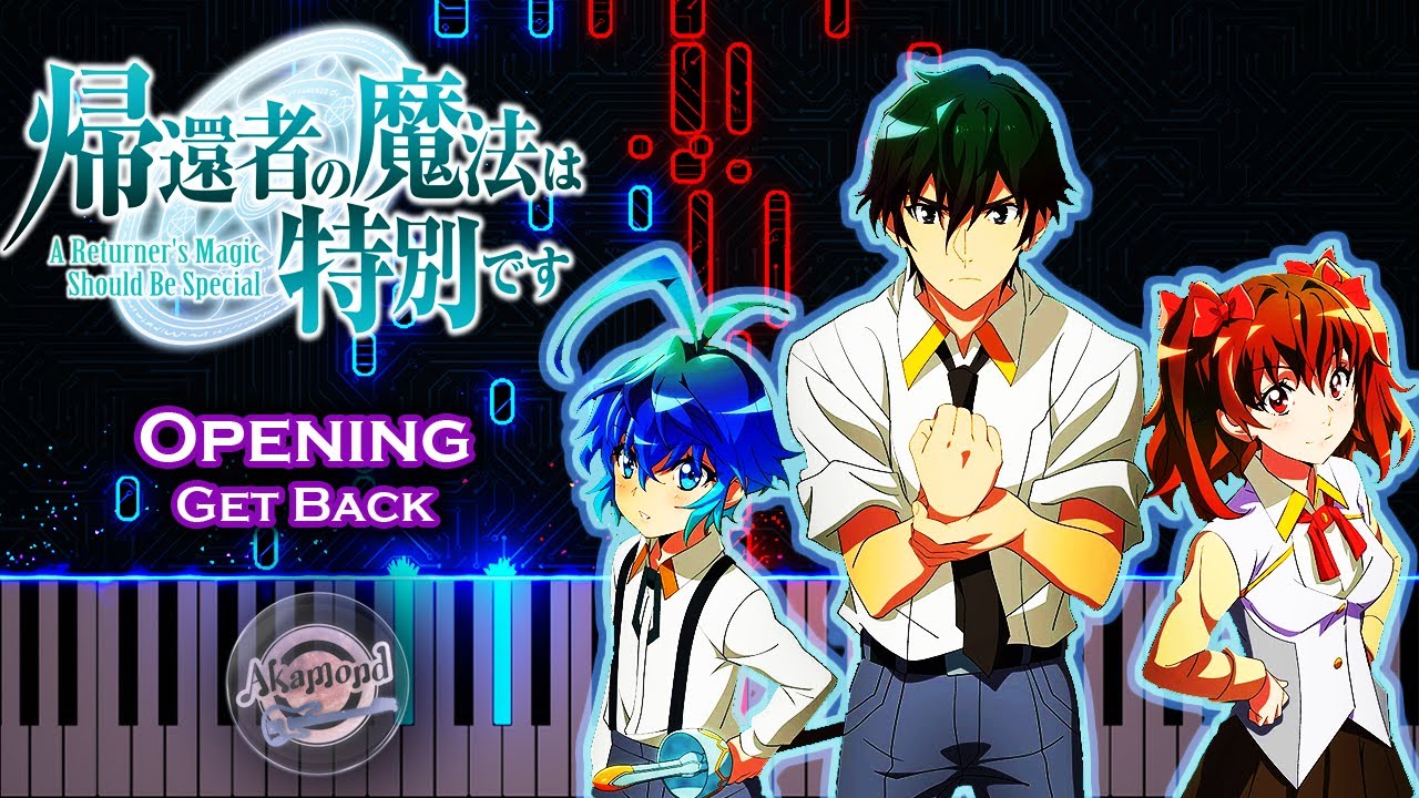 Kikansha No Mahou Wa Tokubetsu Desu OP Piano Cover - A Returners Magic OP Get Back By Flow Piano ...