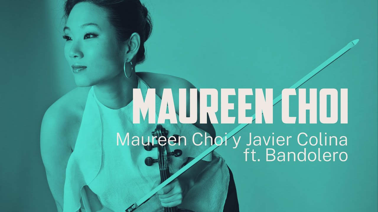 Enchanting Violin & Rhythms: Maureen Choi, Javier Colina, and Bandolero ...