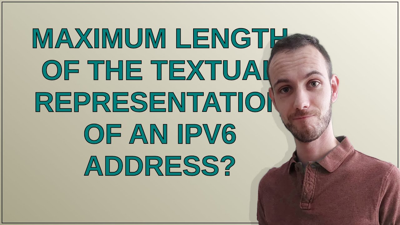 Maximum length of the textual representation of an IPv6 address? - YouTube