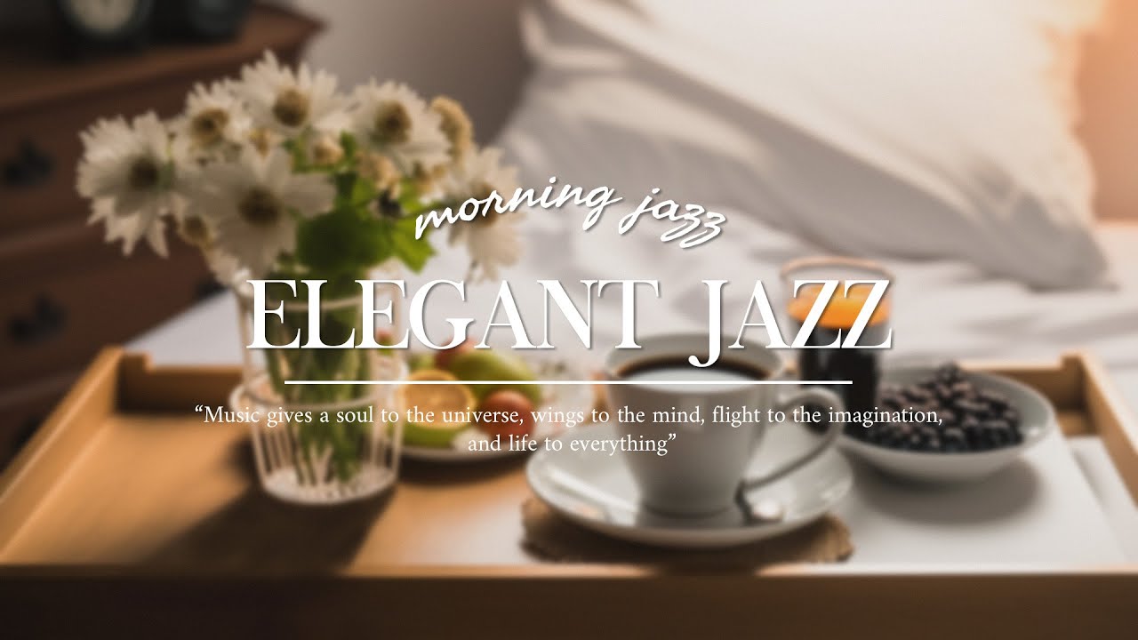 Elegant Jazz | Good morning with Relaxing Jazz & Spring Jazz for work ...