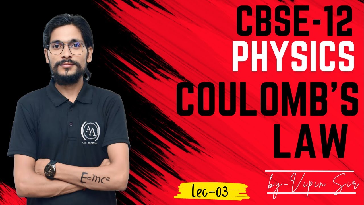 Lec 03 Coulomb S Law [ Electric Charges And Fields] Physics Class 12 Aim Academy Youtube