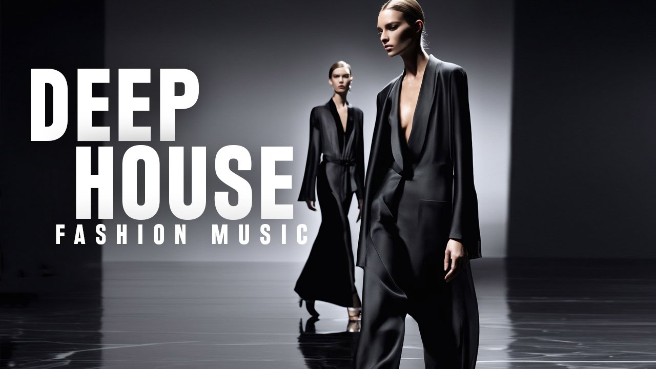 Strut the Runway: Deep House & Dance Beats for Unforgettable Fashion ...