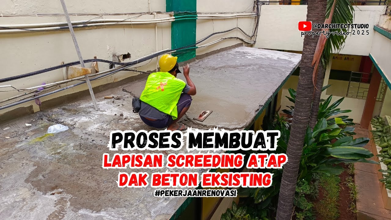 MEMBUAT LAPISAN SCREEDING ATAP DAK BETON EKSISTING - YouTube