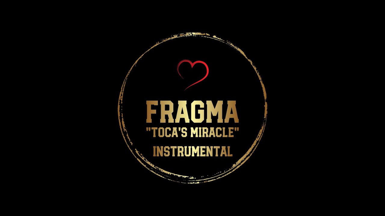 FRAGMA ''Toca's Miracle [Instrumental]'' - YouTube