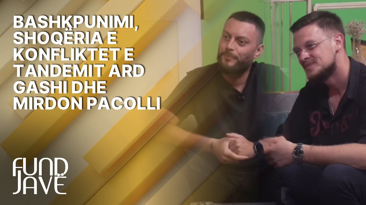Bashkpunimi, shoqëria e konfliktet e tandemit Ard Gashi dhe Mirdon ...