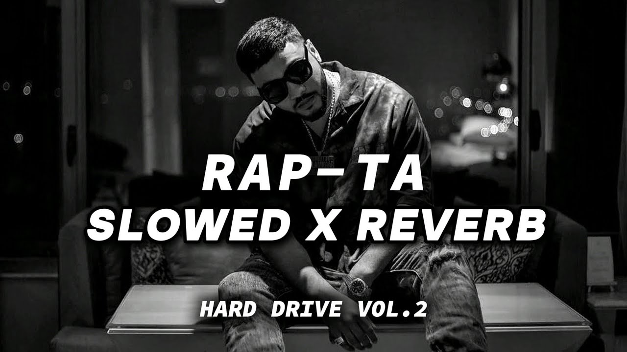 RAFTAAR • RAP- TA | SLOWED X REVERB | HARD DRIVE VOL.2 | - YouTube