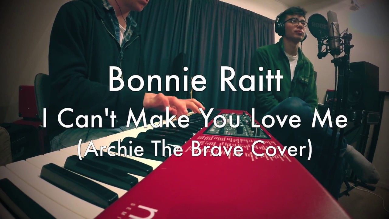 Bonnie Raitt - I Can't Make You Love Me (Archie The Brave Cover) - YouTube