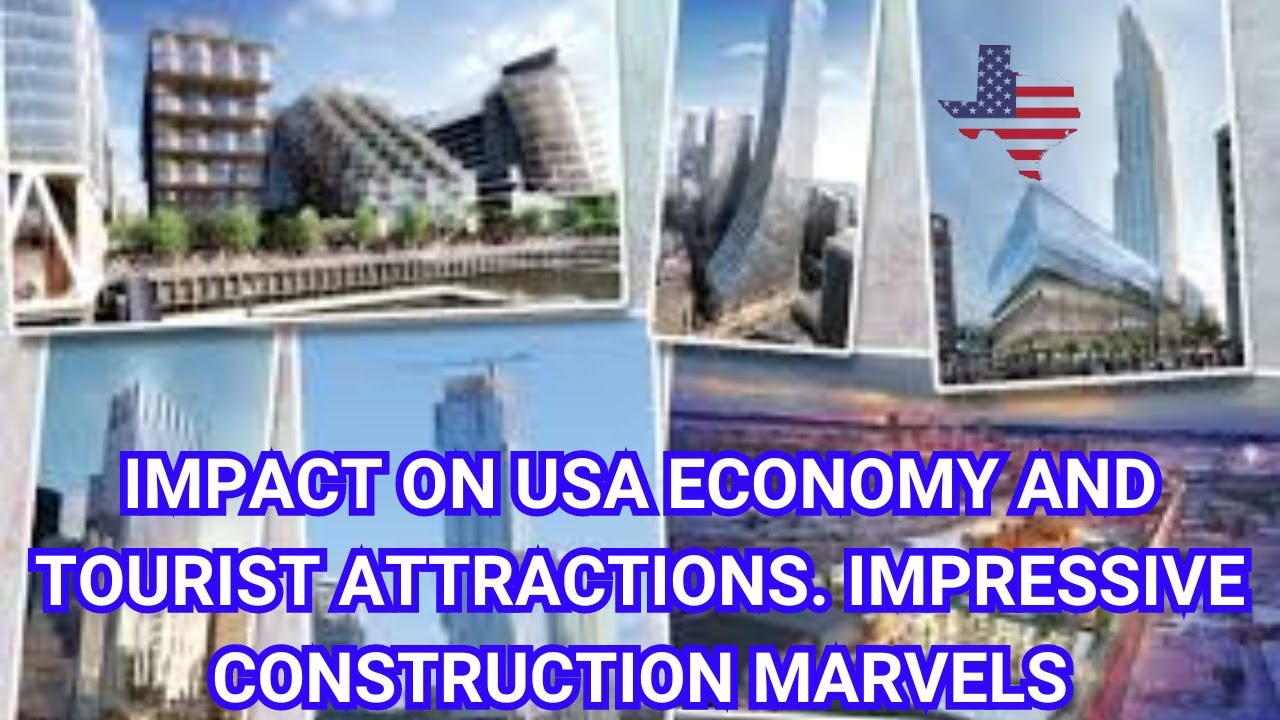 Impact on USA Economy and Tourist Attractions Impressive Construction ...