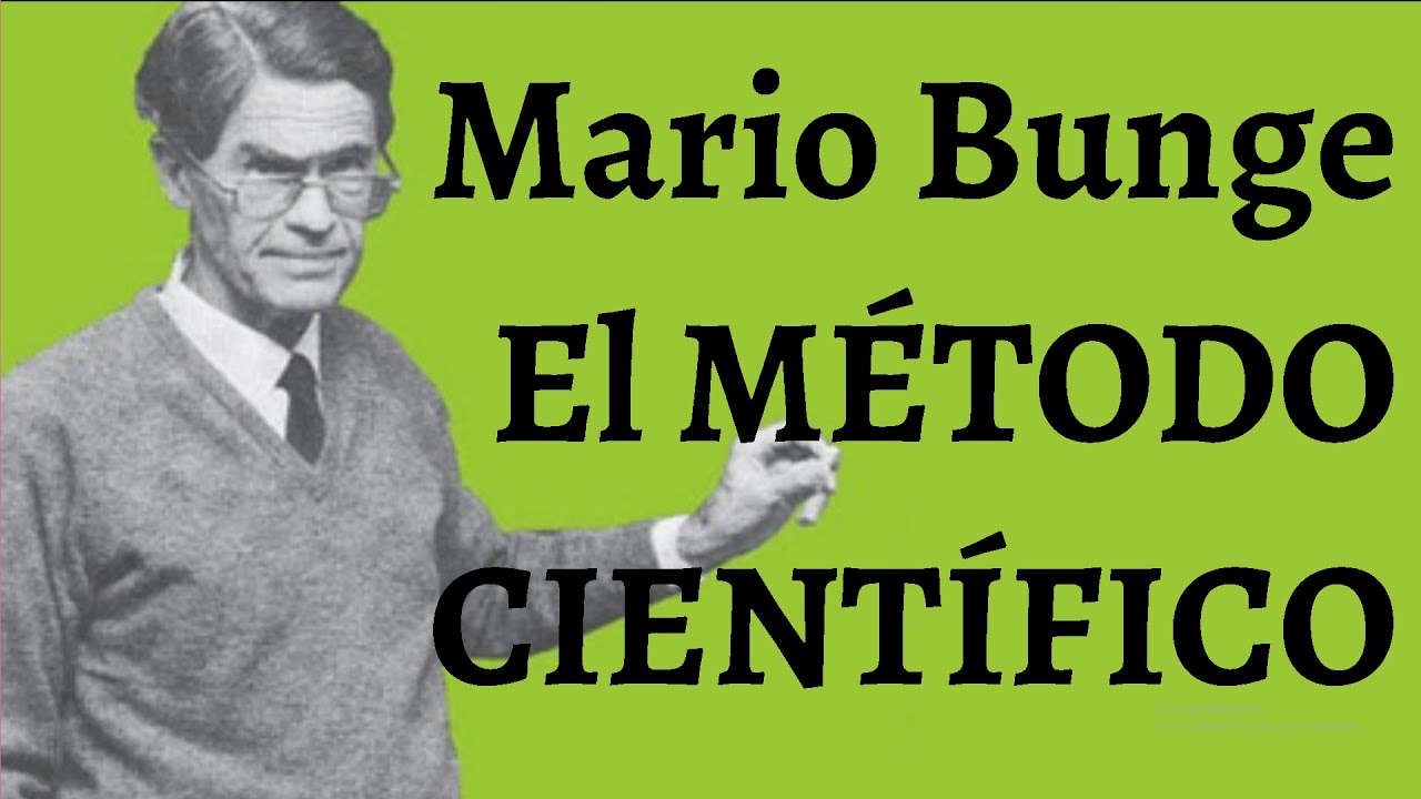 Mario Bunge, Las 15 Características de la Ciencia y el Conocimiento ...