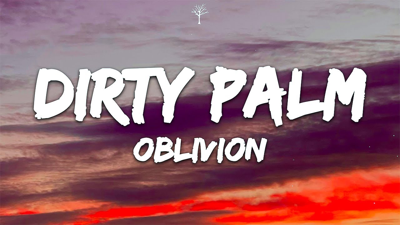 Dirty Palm - Oblivion (Lyrics) - YouTube