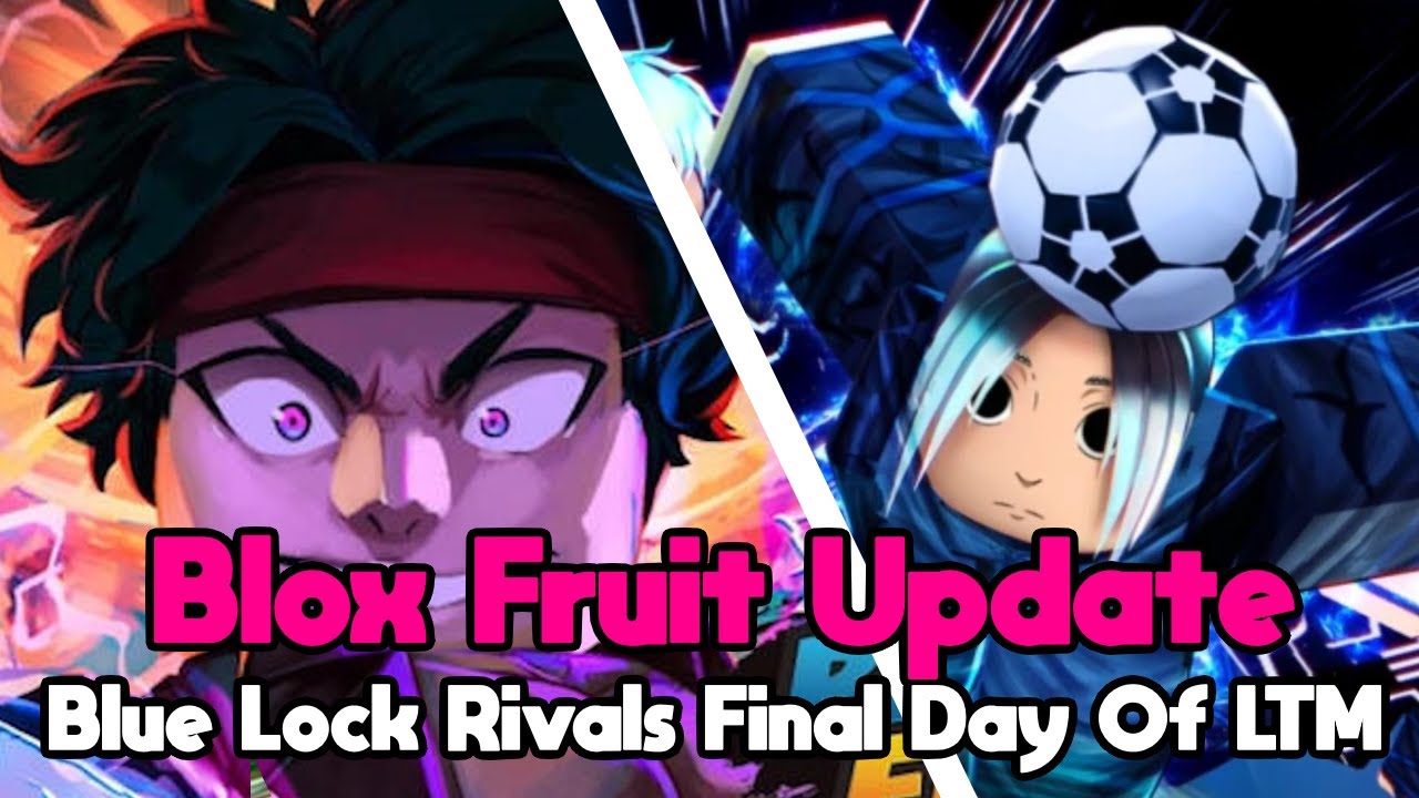 Live Blox Fruits Update and Blue Lock Rivals LTM goes Today ...
